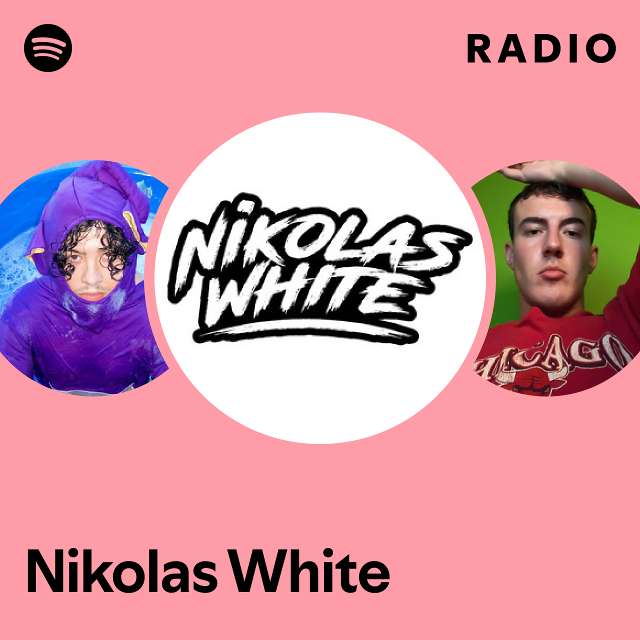 Nikolas White Radio - playlist by Spotify | Spotify