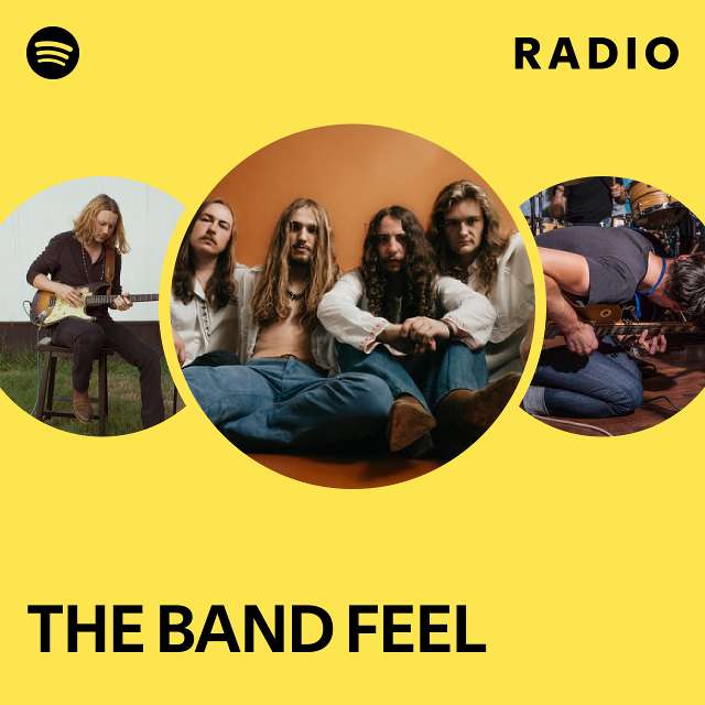 THE BAND FEEL Radio - playlist by Spotify | Spotify
