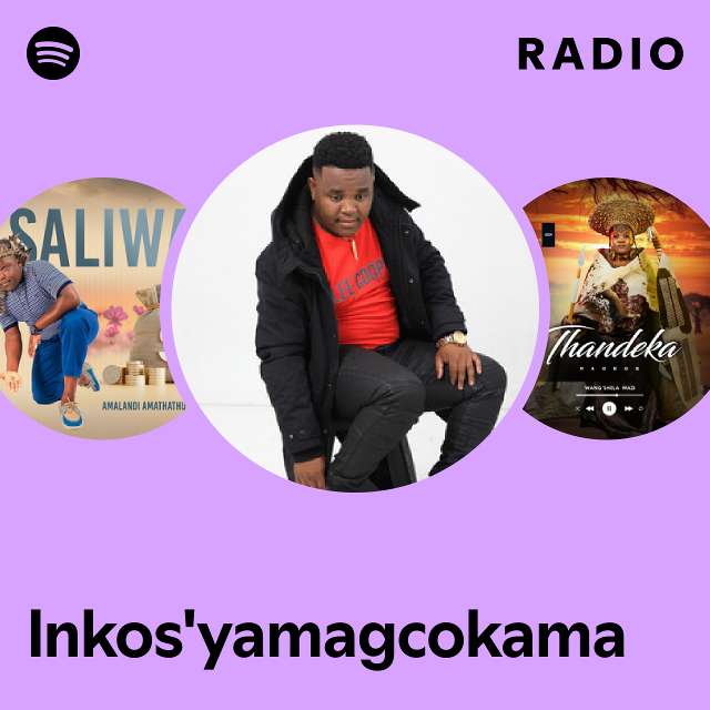 Inkos'yamagcokama Radio - playlist by Spotify | Spotify