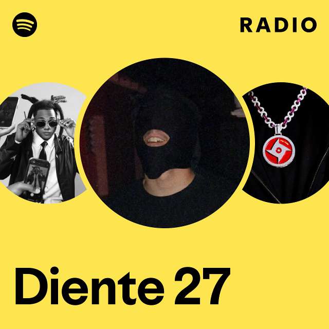 Diente 27 Radio - playlist by Spotify | Spotify