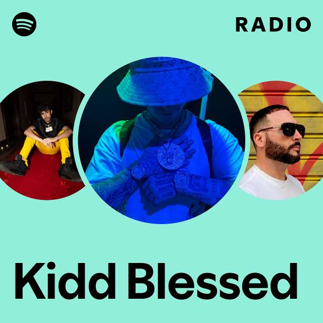 Kidd Blessed Radio - playlist by Spotify | Spotify