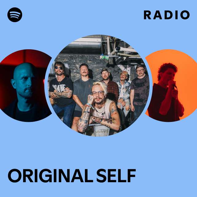 ORIGINAL SELF Radio - playlist by Spotify | Spotify