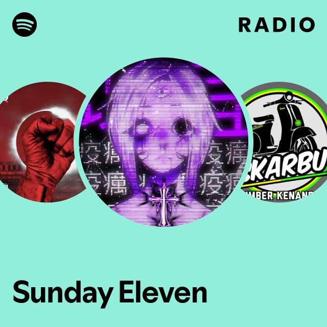 Sunday Eleven Radio - playlist by Spotify | Spotify