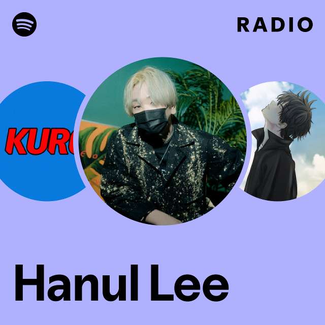 Hanul Lee Radio - playlist by Spotify | Spotify