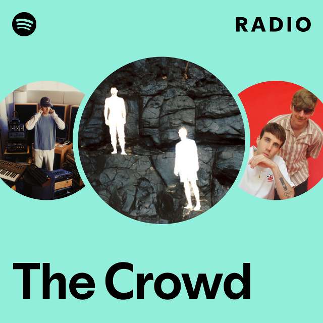 The Crowd Radio - playlist by Spotify | Spotify
