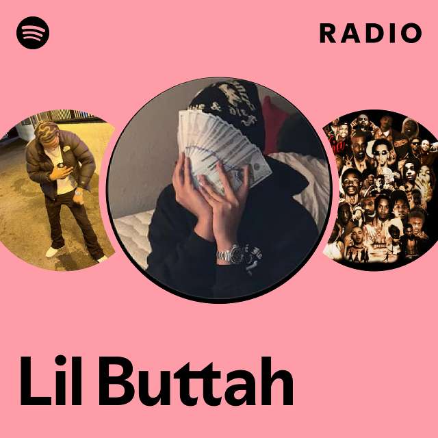 Lil Buttah Radio - playlist by Spotify | Spotify