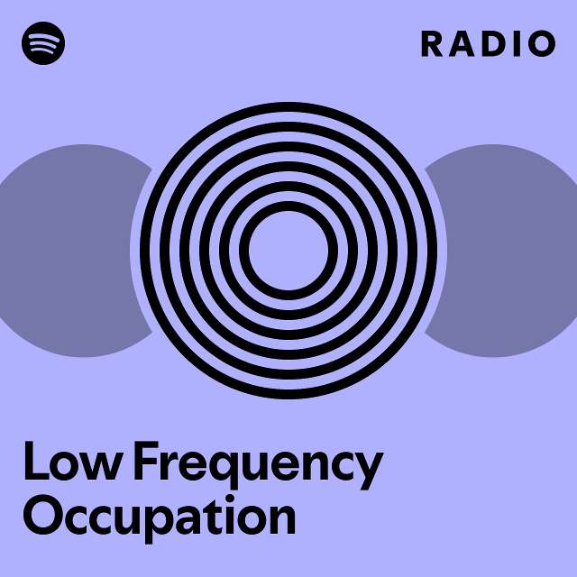 Low Frequency Occupation Radio - playlist by Spotify | Spotify