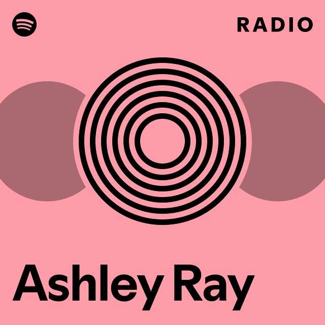 Ashley Ray Radio - playlist by Spotify | Spotify
