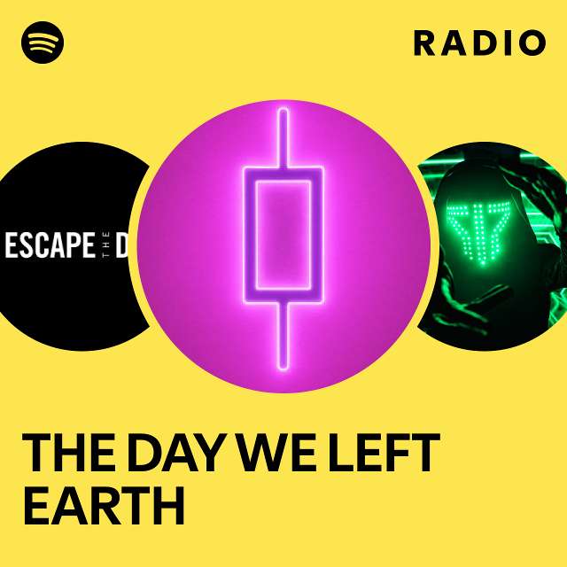 THE DAY WE LEFT EARTH Radio - playlist by Spotify | Spotify