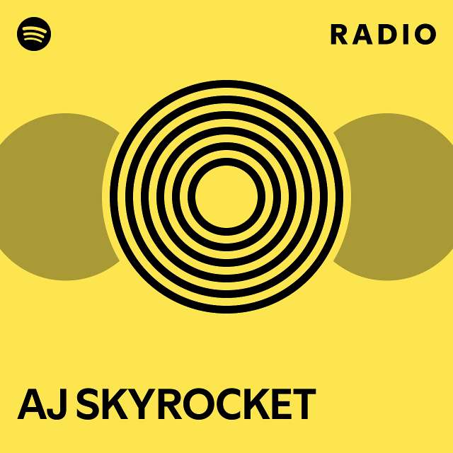 AJ SKYROCKET Radio - playlist by Spotify | Spotify