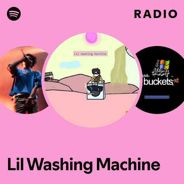 Lil Washing Machine Radio - playlist by Spotify | Spotify