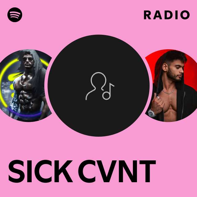 SICK CVNT Radio - playlist by Spotify | Spotify