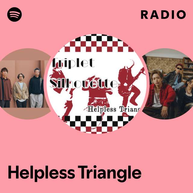 Helpless Triangle Radio - playlist by Spotify | Spotify