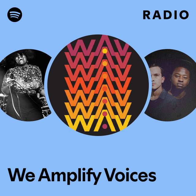 We Amplify Voices Radio - playlist by Spotify | Spotify