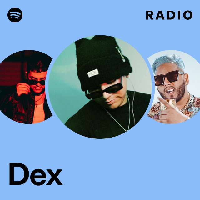Dex Radio - playlist by Spotify | Spotify