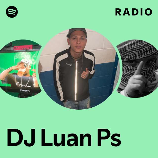 DJ Luan Ps Radio - playlist by Spotify | Spotify