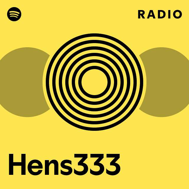 Hens333 Radio - playlist by Spotify | Spotify
