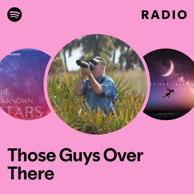 Those Guys Over There Radio - playlist by Spotify | Spotify