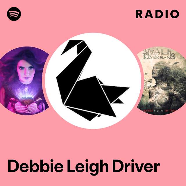 Debbie Leigh Driver Radio - playlist by Spotify | Spotify