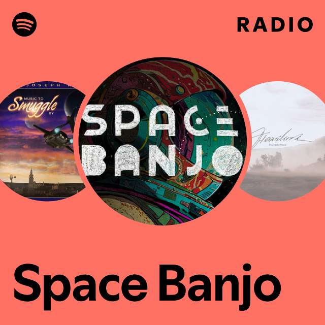 Space Banjo Radio - playlist by Spotify | Spotify
