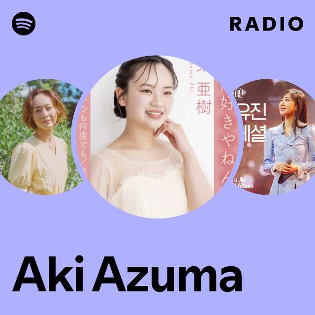 Aki Azuma Radio - playlist by Spotify | Spotify