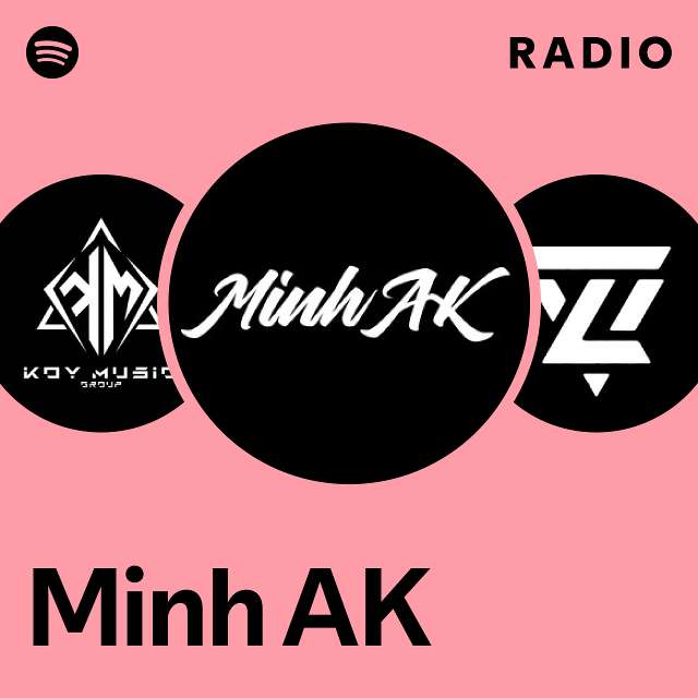 Minh AK Radio - playlist by Spotify | Spotify