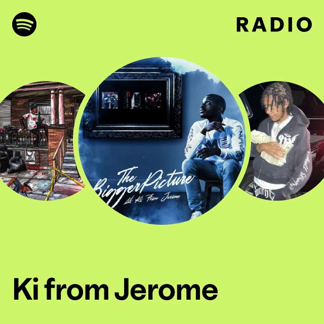 Ki from Jerome Radio - playlist by Spotify | Spotify