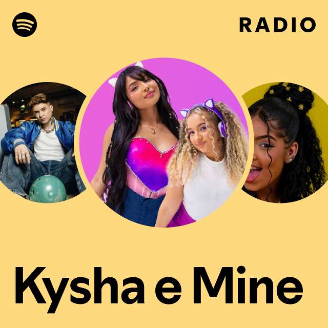 Kysha e Mine Radio - playlist by Spotify | Spotify