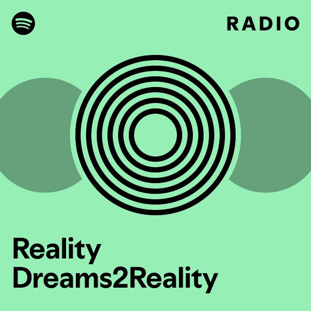 Reality Dreams2Reality Radio - playlist by Spotify | Spotify