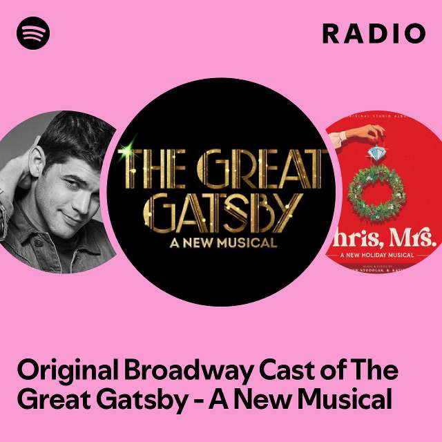 Original Broadway Cast of The Great Gatsby - A New Musical Radio - playlist by Spotify | Spotify