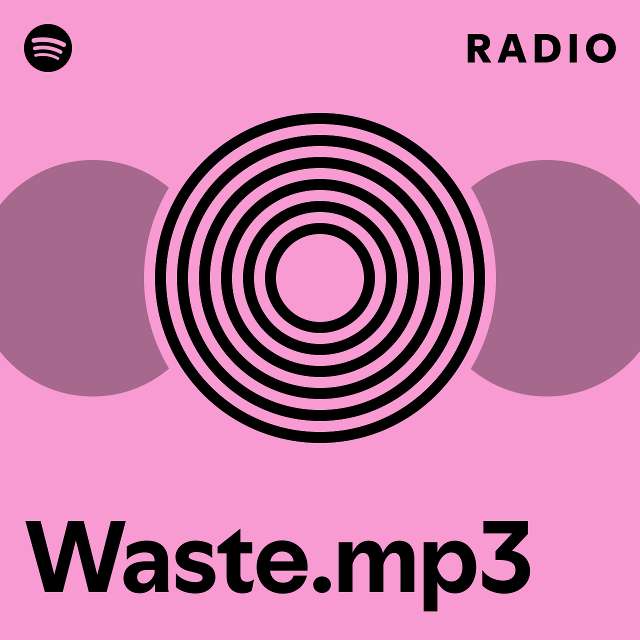 Waste.mp3 Radio - playlist by Spotify | Spotify