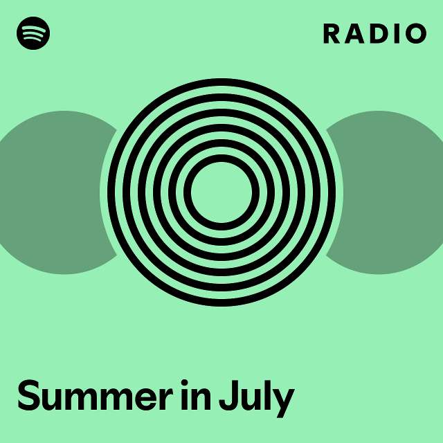 Summer in July Radio - playlist by Spotify | Spotify