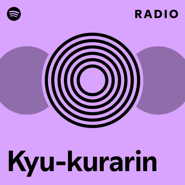 Kyu-kurarin Radio - playlist by Spotify | Spotify