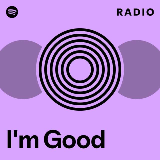 I'm Good Radio - playlist by Spotify | Spotify