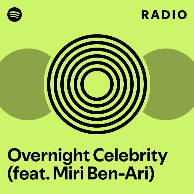 Overnight Celebrity (feat. Miri Ben-Ari) Radio - playlist by Spotify ...