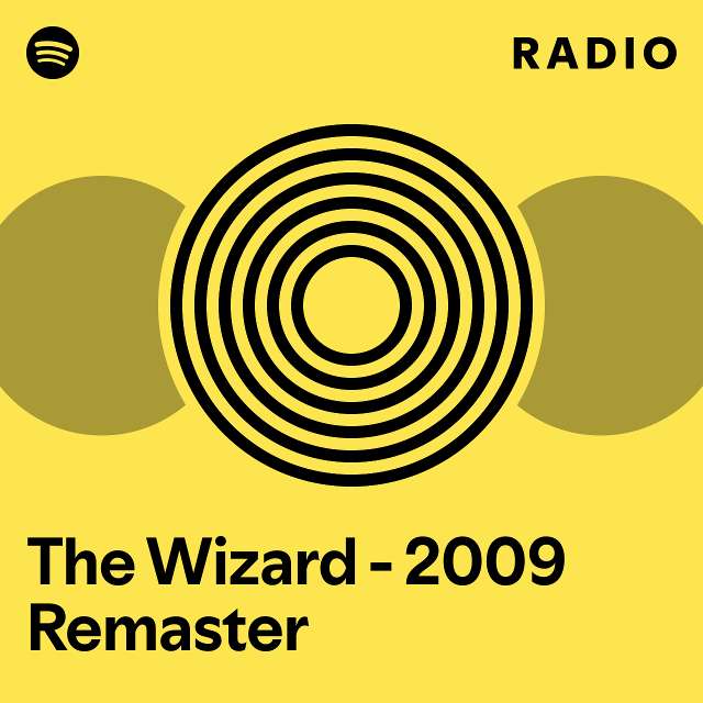 The Wizard (2009 - Remaster) Radio - playlist by Spotify | Spotify