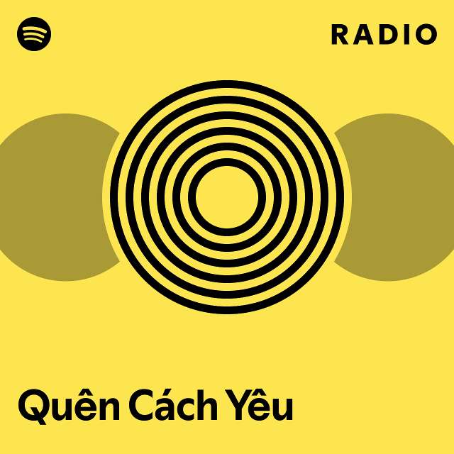 Quên Cách Yêu Radio - playlist by Spotify | Spotify