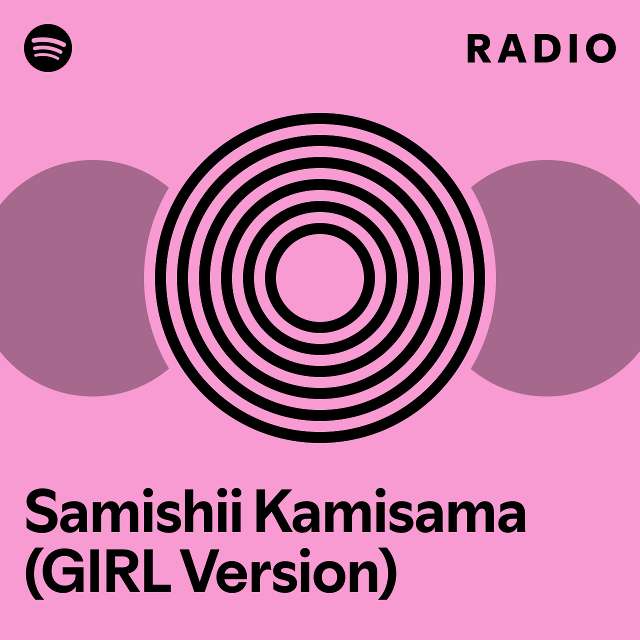 Samishii Kamisama (GIRL Version) Radio - playlist by Spotify | Spotify