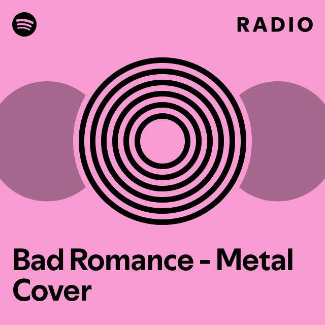 Bad Romance - Metal Cover Radio - playlist by Spotify | Spotify
