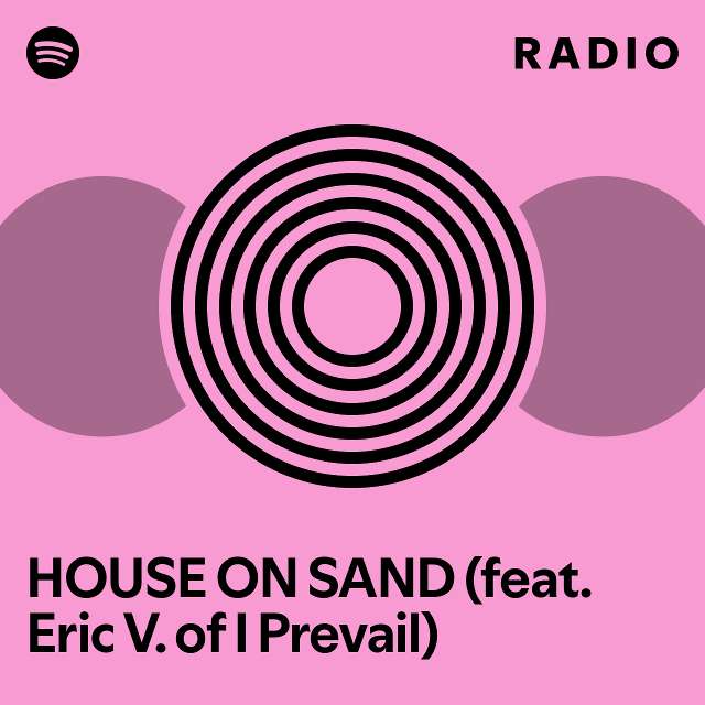 HOUSE ON SAND (feat. Eric V. of I Prevail) Radio - playlist by Spotify ...