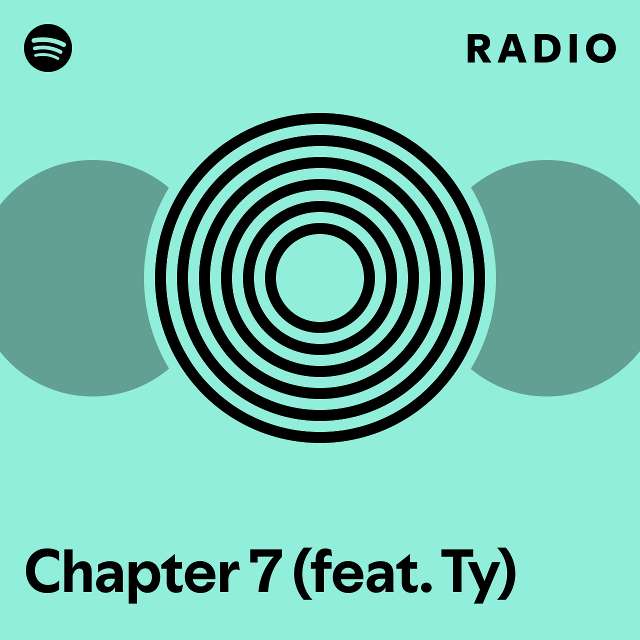 Chapter 7 (feat. Ty) Radio - playlist by Spotify | Spotify
