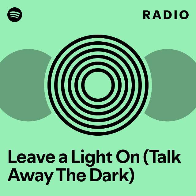 Leave a Light On (Talk Away The Dark) Radio - playlist by Spotify | Spotify
