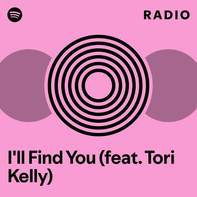 I'll Find You (feat. Tori Kelly) Radio - playlist by Spotify | Spotify