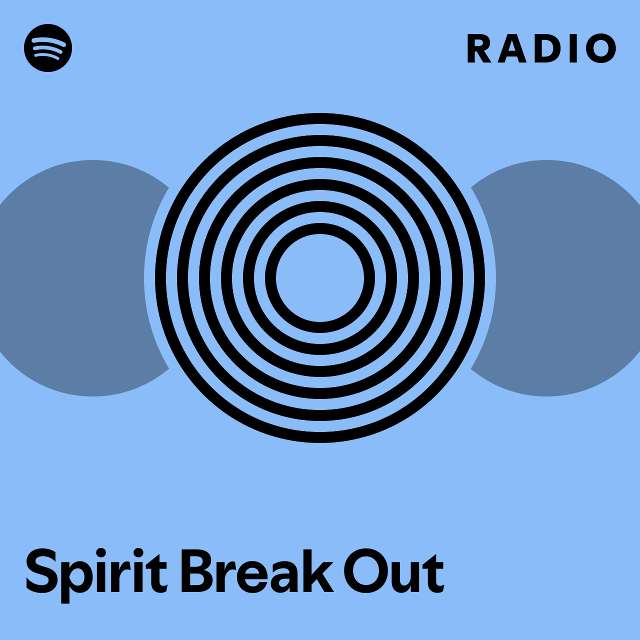 Spirit Break Out Radio - playlist by Spotify | Spotify