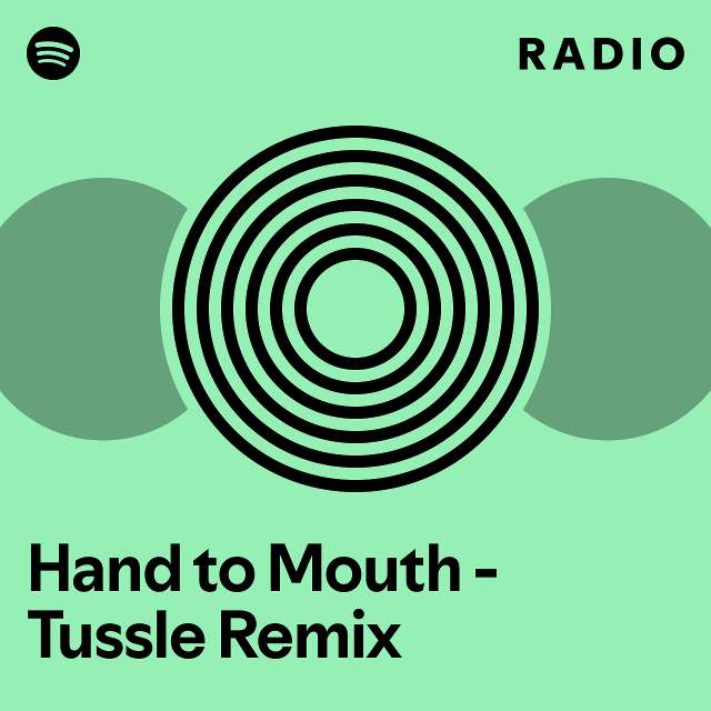 Hand to Mouth - Tussle Remix Radio - playlist by Spotify | Spotify