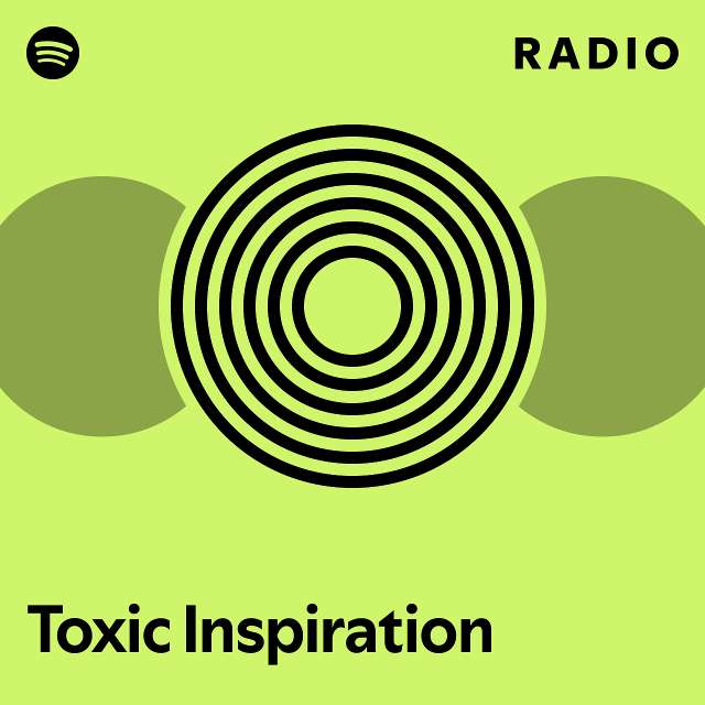 Toxic Inspiration Radio - playlist by Spotify | Spotify