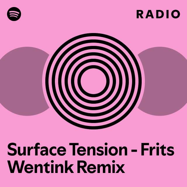 Surface Tension - Frits Wentink Remix Radio - playlist by Spotify | Spotify