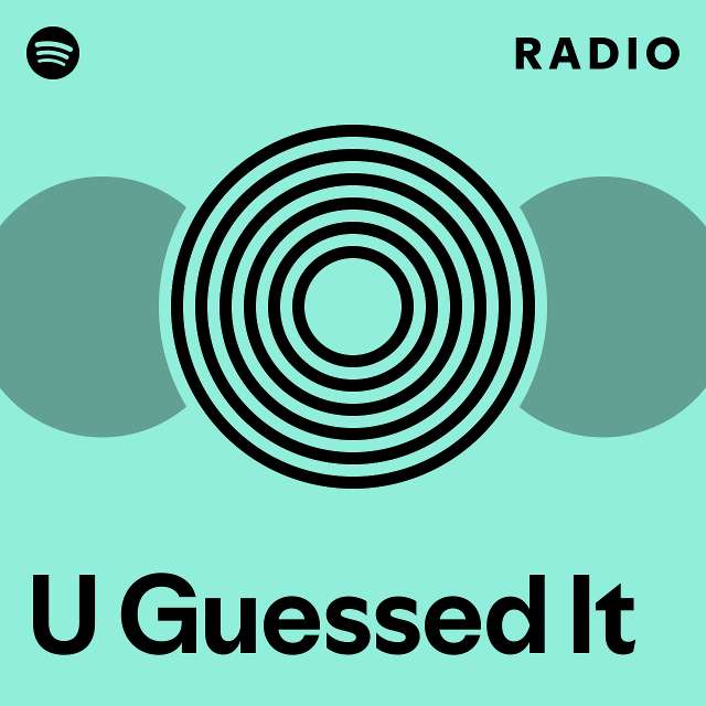 U Guessed It Radio - playlist by Spotify | Spotify