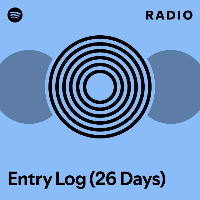Entry Log (26 Days) Radio - playlist by Spotify | Spotify
