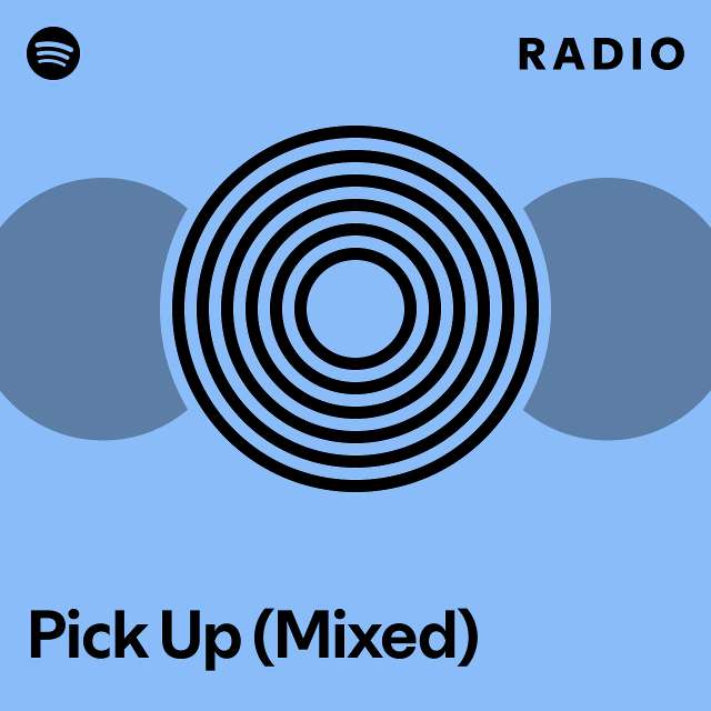 Pick Up (Mixed) Radio - playlist by Spotify | Spotify